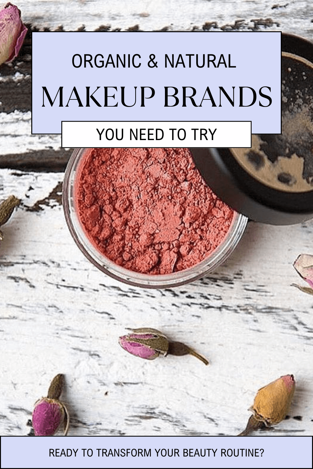 The Best Natural & Organic Beauty Products - Say No To Harsh Chemicals
