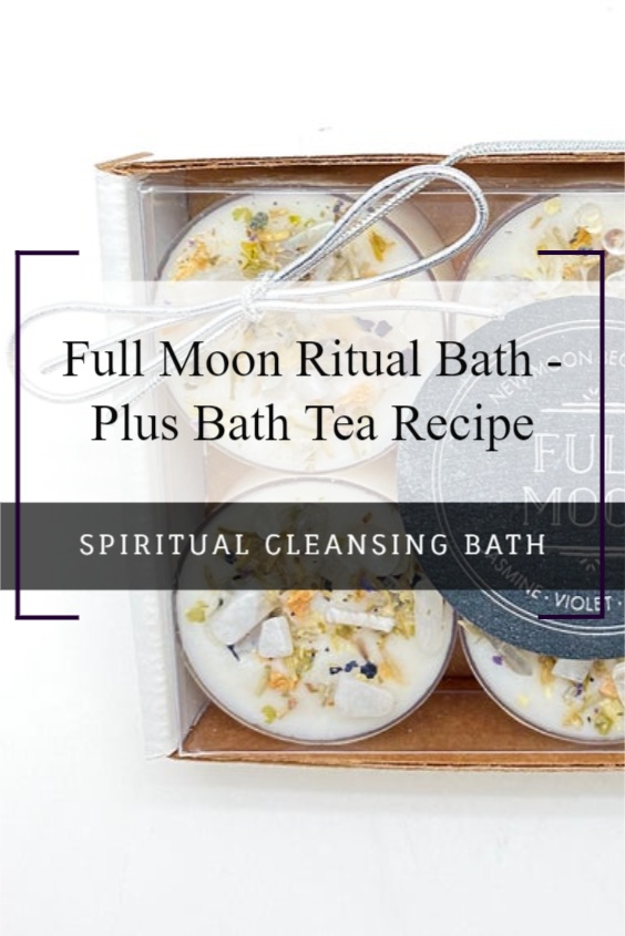Cleansing Full Moon Ritual Bath -Plus Bath Tea Recipes