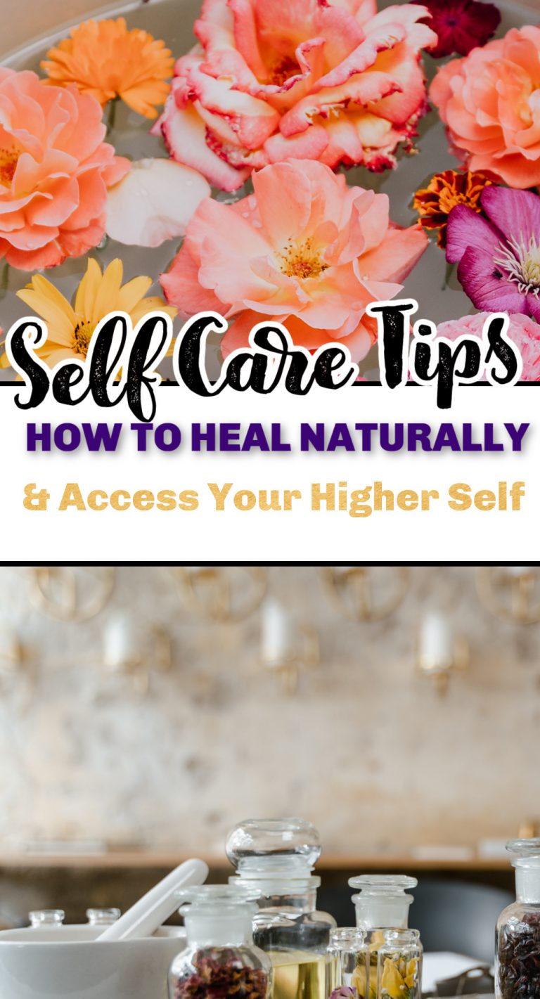 How To Heal Naturally - Self Care Tips For Accessing Your Higher Self